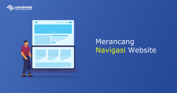 Apa Itu Navigasi dan Tips Merancang Navigasi di Website?