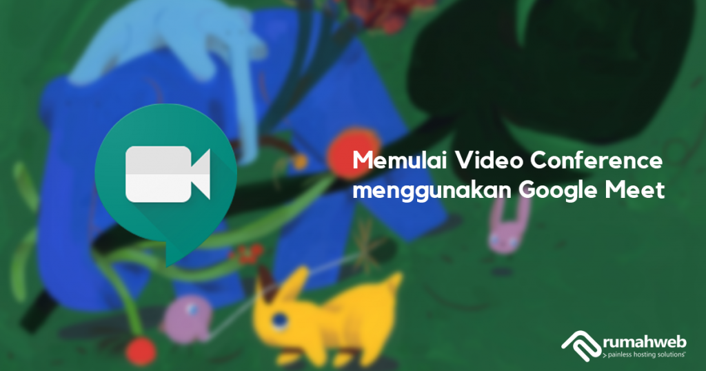 Cara Menggunakan Google Meet Sebagai Video Conference