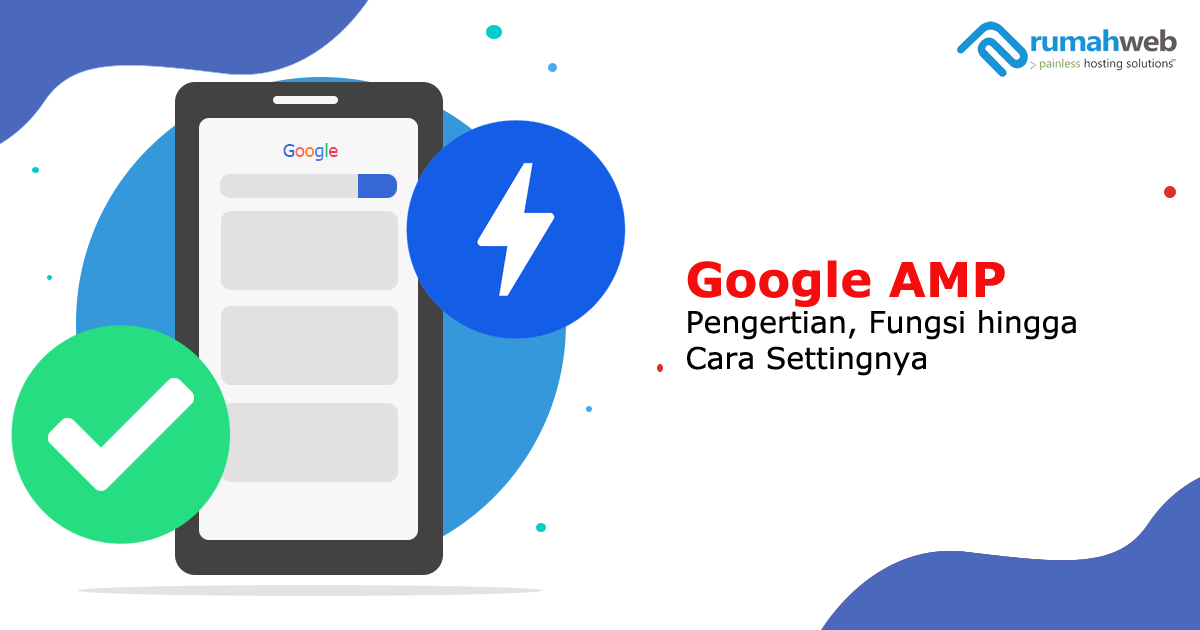Google AMP: Pengertian, Fungsi hingga Cara Settingnya