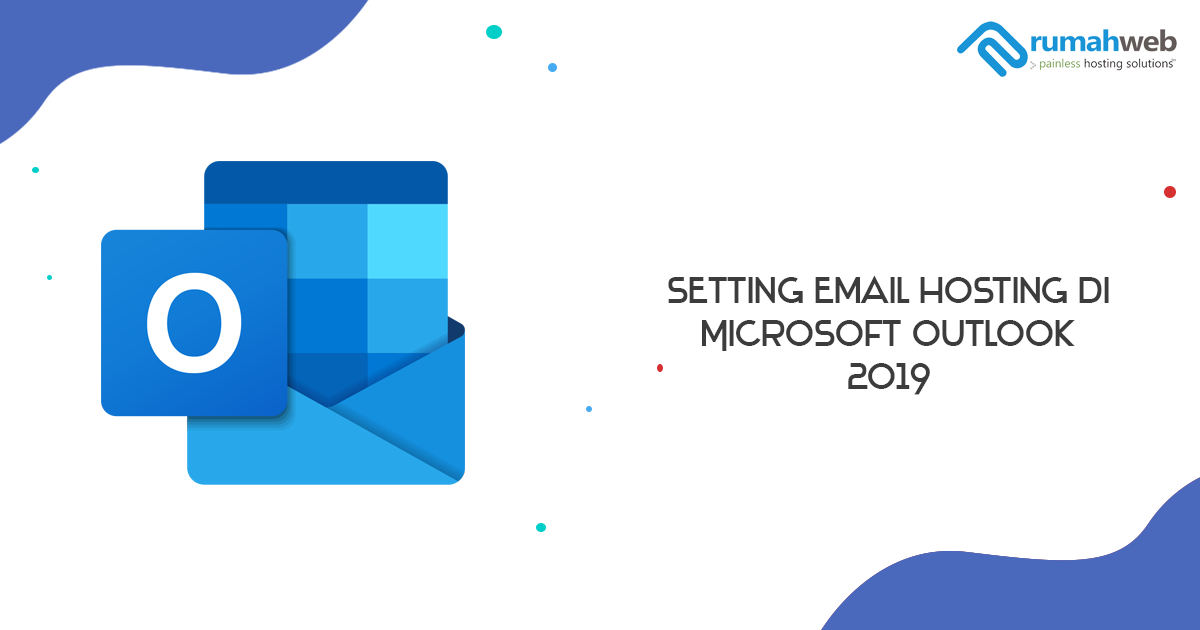 Cara Setting Email ke Outlook 2019 - Rumahweb Journal