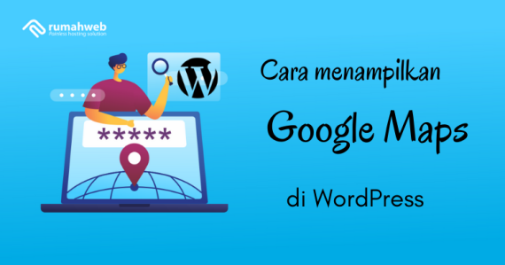 Cara Menampilkan Google Maps di WordPress