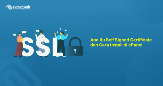 Apa Itu Self Signed Certificate dan Cara Install di cPanel