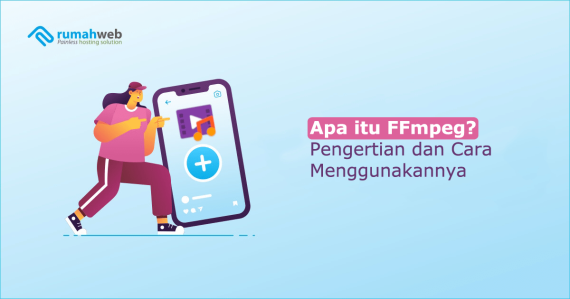 Apa itu FFmpeg? Pengertian dan Cara Menggunakannya