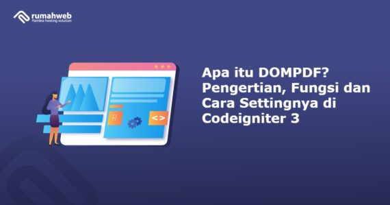 DOMPDF CodeIgniter 3: Pengertian, Fungsi dan Cara Settingnya