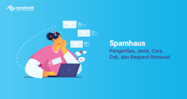 Spamhaus : Pengertian, Jenis, Cara Cek, dan Request Removal