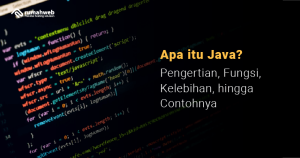 Apa itu Java? Pengertian, Fungsi, Kelebihan, dan Contohnya