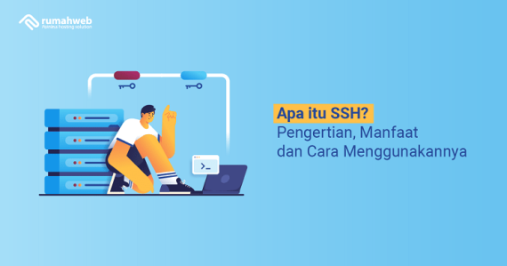 Apa Itu SSH? Pengertian, Manfaat dan Cara Menggunakannya