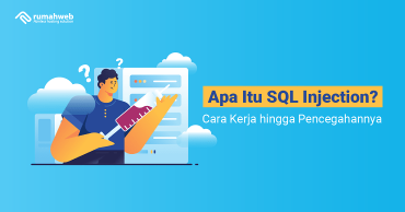 Apa Itu SQL Injection? Cara Kerja hingga Pencegahannya