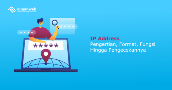 IP Address: Pengertian, Format, Fungsi hingga Pengecekannya