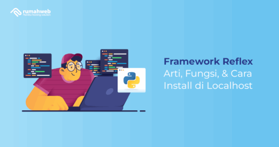 Framework Reflex: Arti, Fungsi, & Cara Install di Localhost