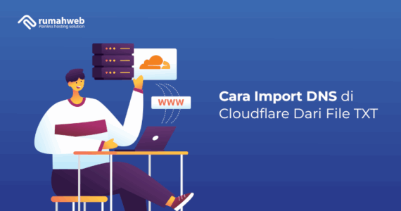 Cara Import DNS di CloudFlare Dari File TXT – Rumahweb