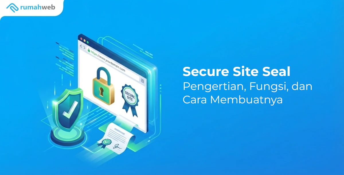 Secure Site Seal: Pengertian, Fungsi, dan Cara Membuatnya