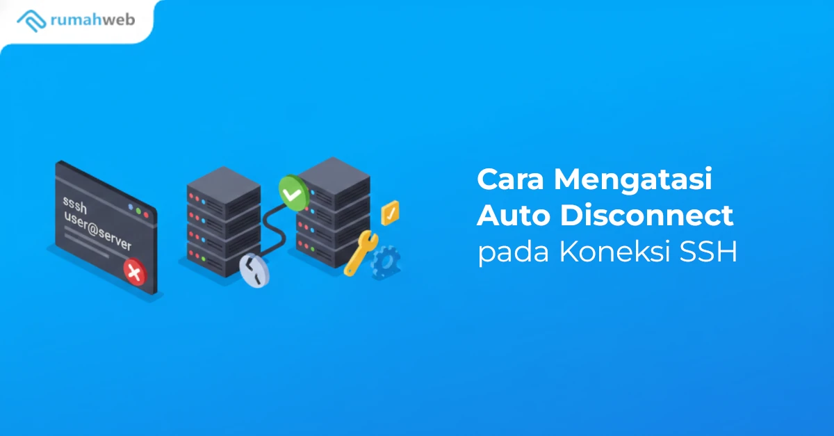 Cara Mengatasi Auto Disconnect pada Koneksi SSH – Rumahweb