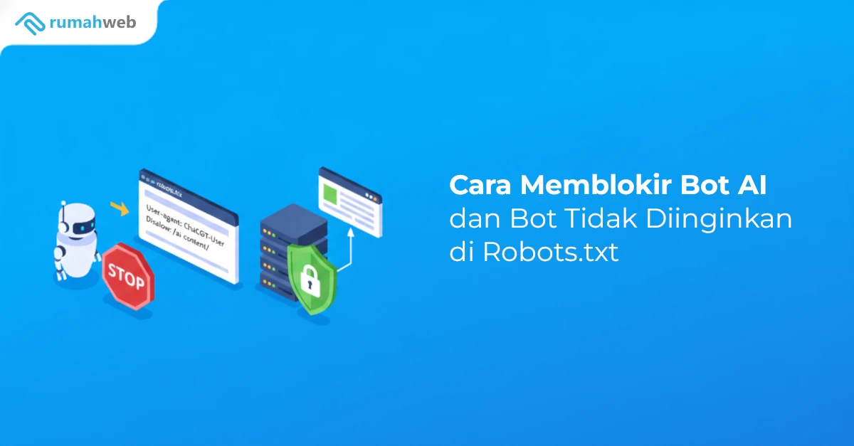 Cara Memblokir Bot AI dan Bot Tidak Diinginkan di Robots.txt